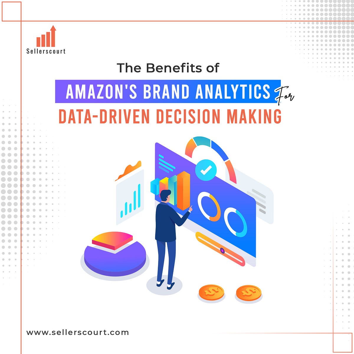 The Benefits of Amazon’s Brand Analytics for Data-Driven Decision ...