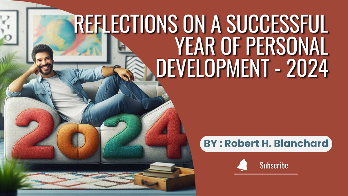 Reflections on a successful year of personal development — 2024 | by ...