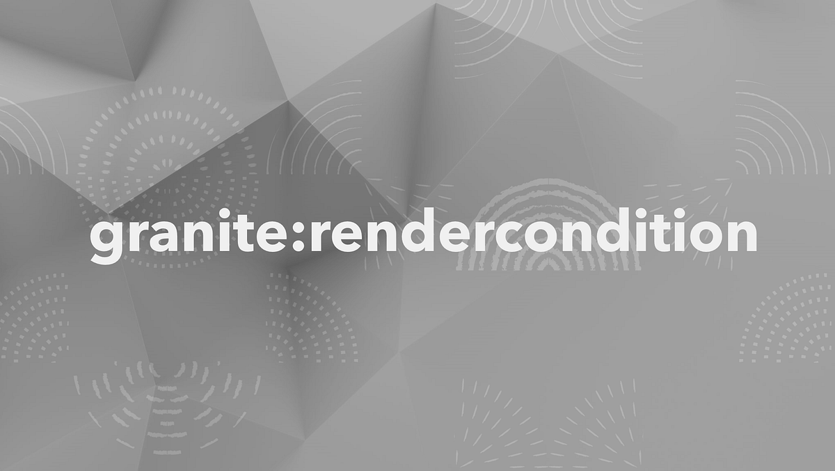 Granite Render Condition in AEM. Introduction to granite:rendercondition… | by Ankan Ghosh | Medium