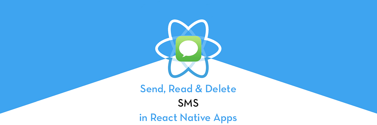 Send, Read and Delete SMS in React Native | by Md Shadman | Enappd | Medium