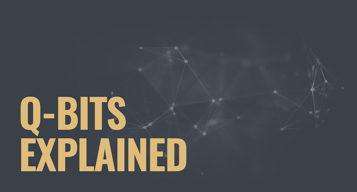 Q-Bits Explained — Part 1. Quantum computer’s mentioning in the… | by ...