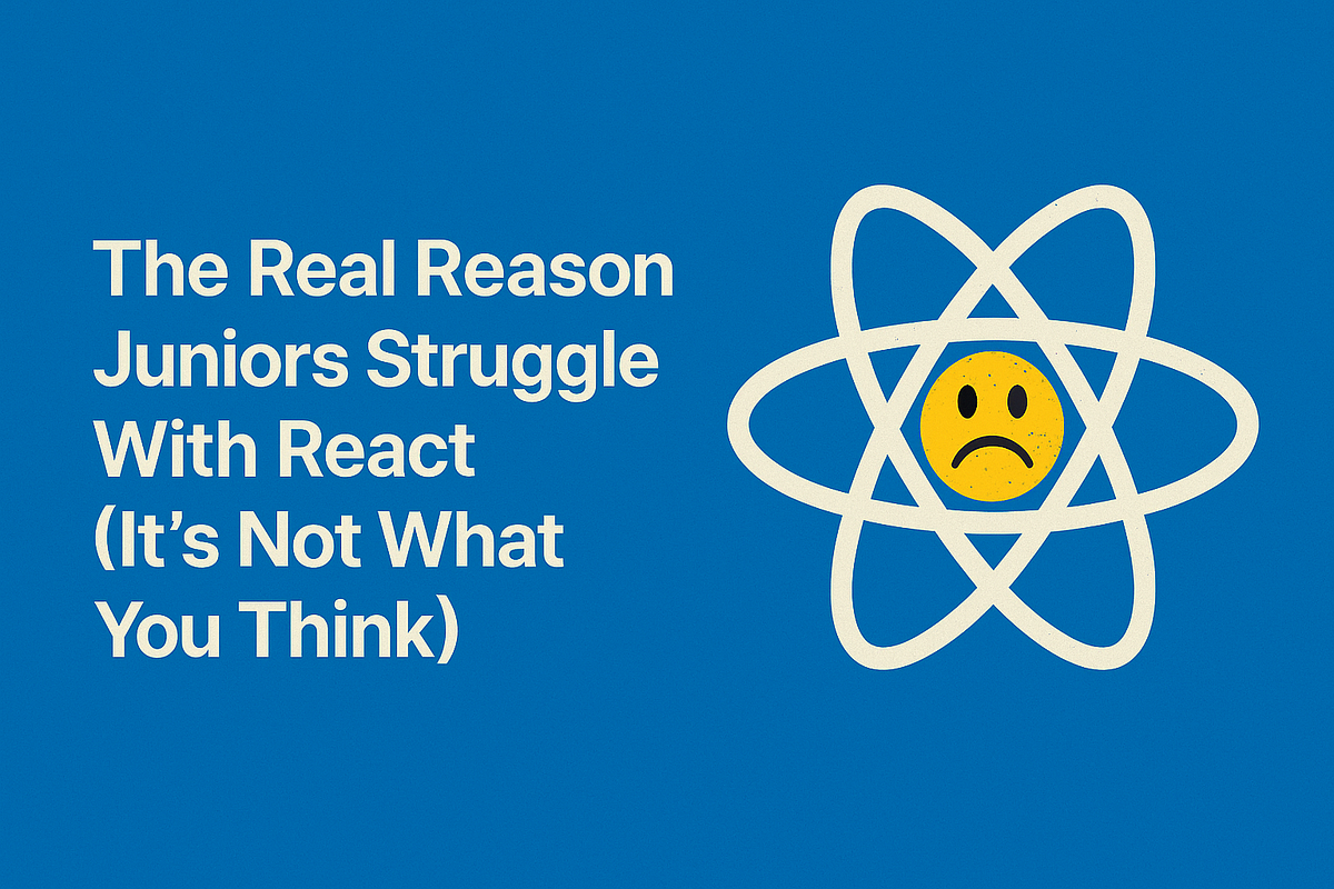 The Real Reason Juniors Struggle With React (It’s Not What You Think ...