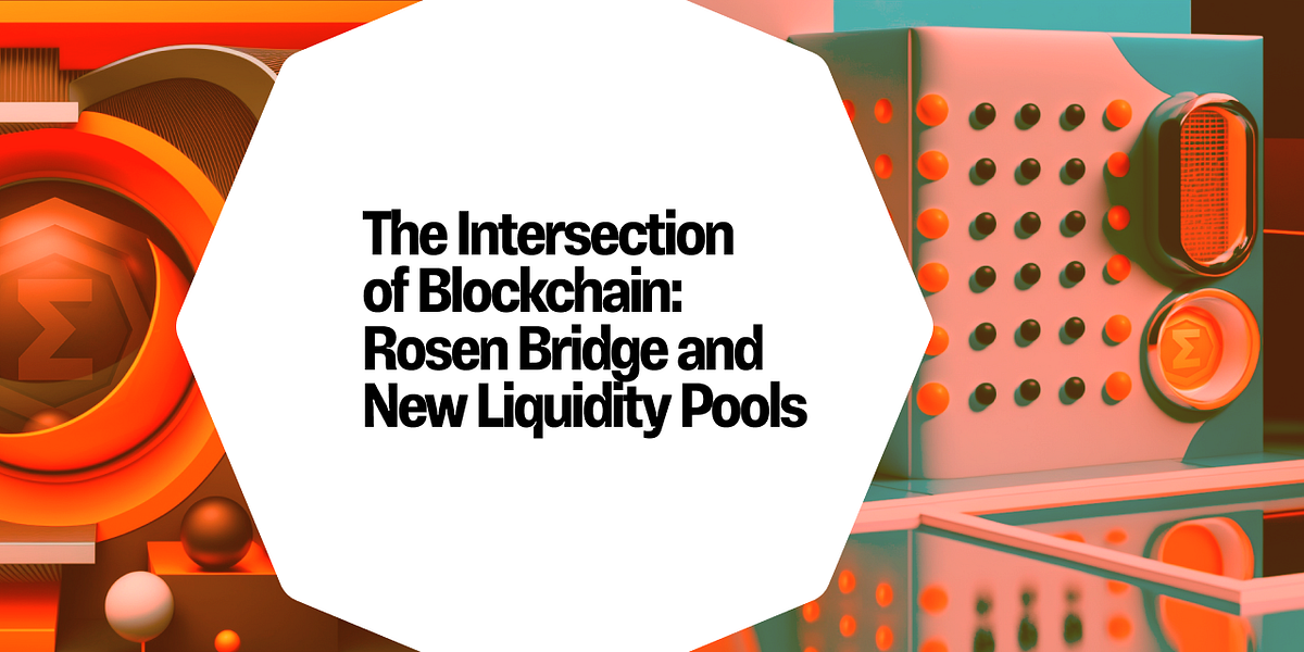 The Intersection of Blockchain: Rosen Bridge and New Liquidity Pools | by Ergo Platform | Jan ...