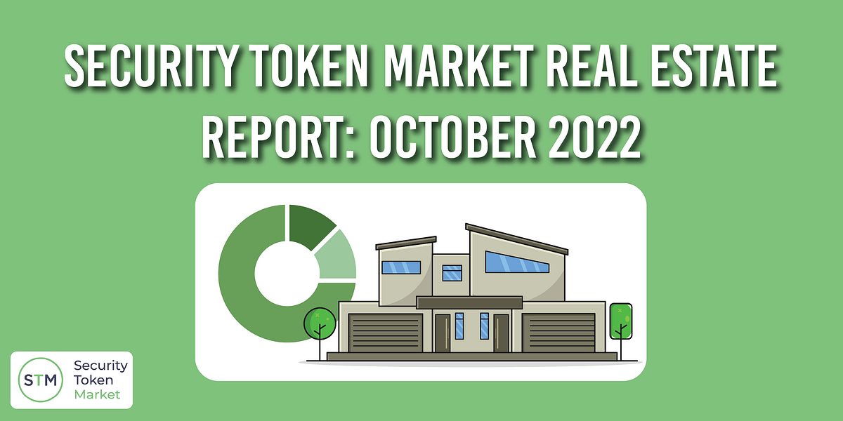 Security Token Market Real Estate Report: October 2022 | by Samuel J ...
