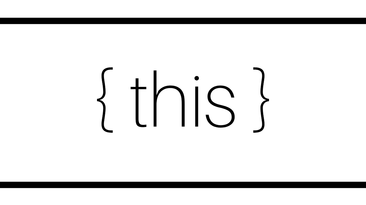 The most confusing thing in JavaScript: The ‘this’ keyword | by Zach ...