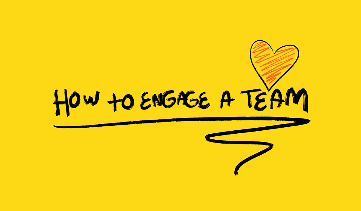 How to engage a team. A guide to elevate the performance of a… | by ...