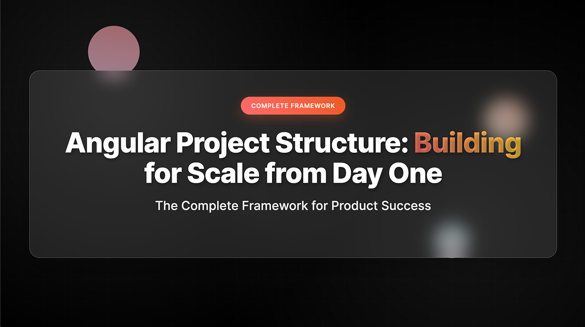 Angular Project Structure: Building for Scale from Day One | by Saurabh Singh | Stackademic