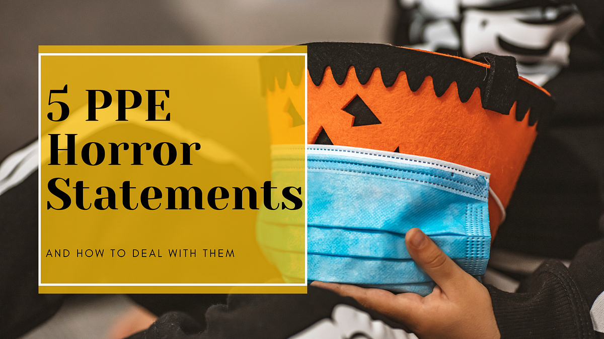 Five PPE Horror Statements Which Make You Scream… | by Laura Dorman ...