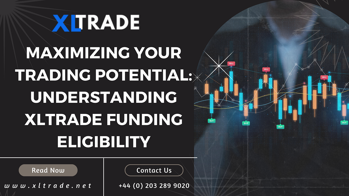 Maximizing Your Trading Potential: Understanding XLTRADE Funding ...