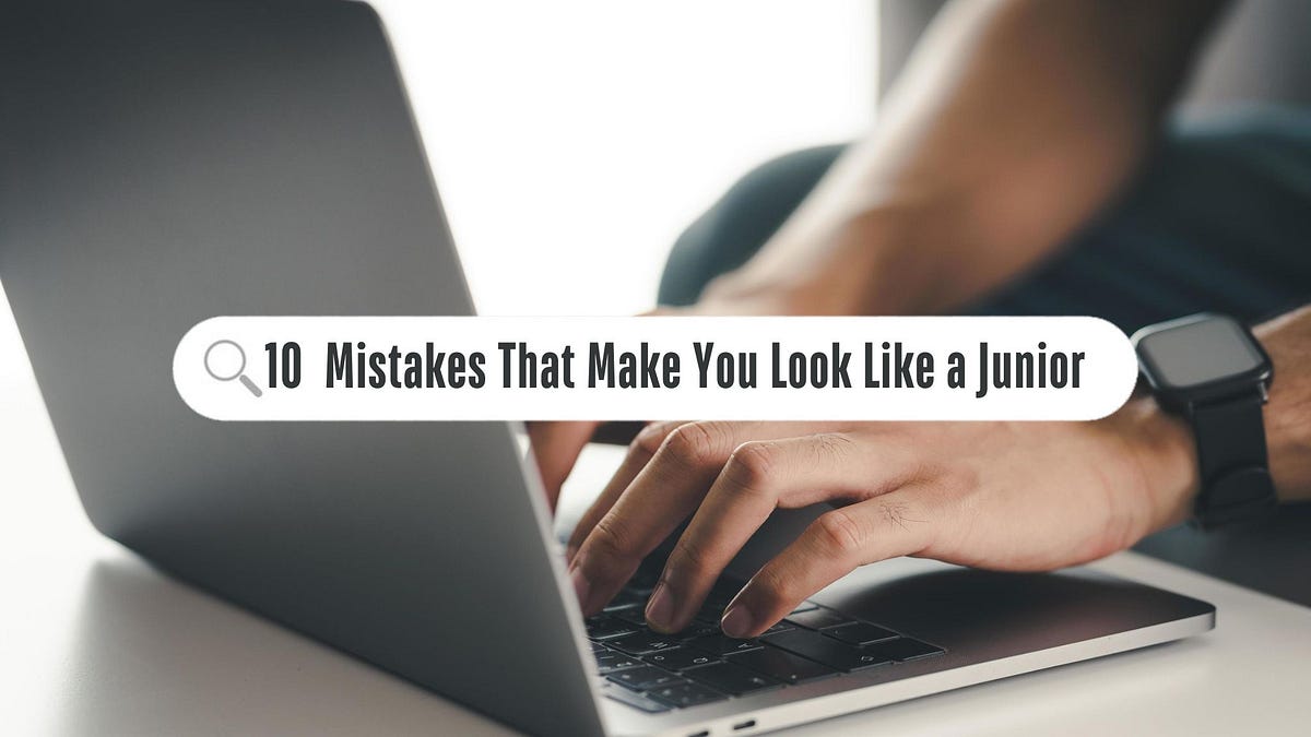 Don’t Code Like a Junior: 10 Common Coding Mistakes to Avoid | by Coding Adventure with Emma ...