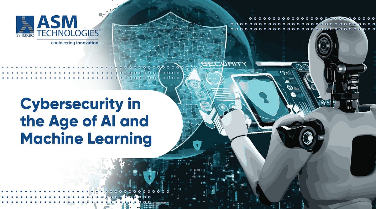 Cybersecurity in the Age of AI and Machine Learning | by ASM ...