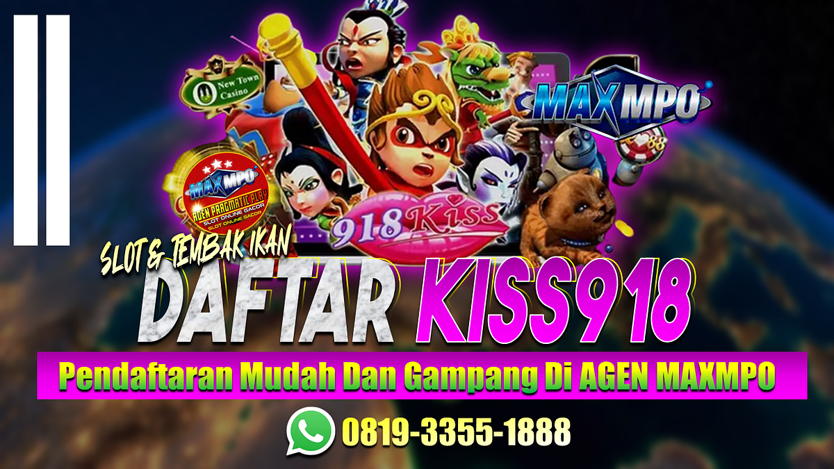 DAFTAR KISS918 | LINK KISS918 MAXMPO - Agenmaxmpo - Medium