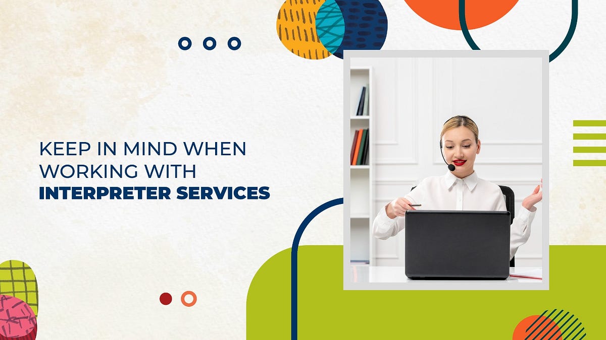 Keep In Mind When Working With Interpreter Services | by Metaphrasis ...