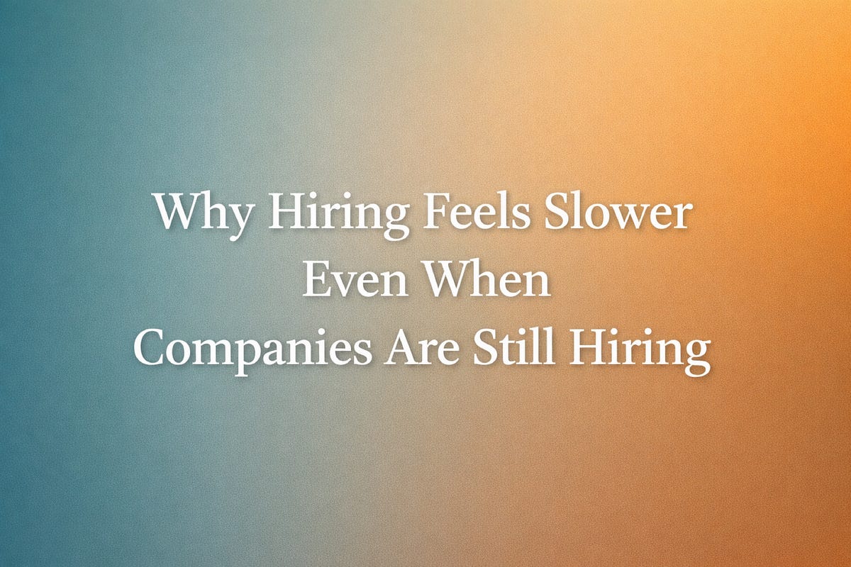 Why Hiring Feels Slower Even When Companies Are Still Hiring | Medium