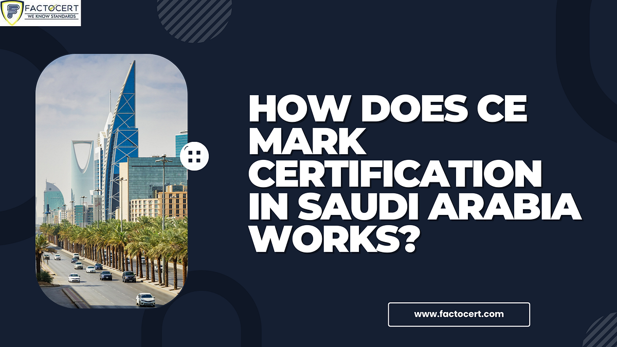 How does CE Mark certification in Saudi Arabia works? | by ISO ...