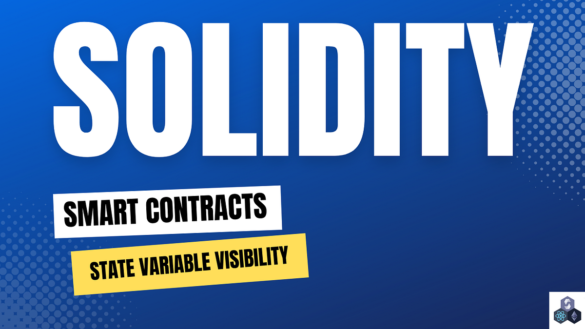 12# Let’s learn Solidity ~ State variable visibility | by ismail | May, 2023 | Medium