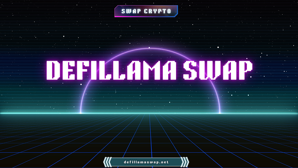 The Future of Swaps in DeFi: How DefiLlama Swap Solves Liquidity and Scalability Challenges | by ...