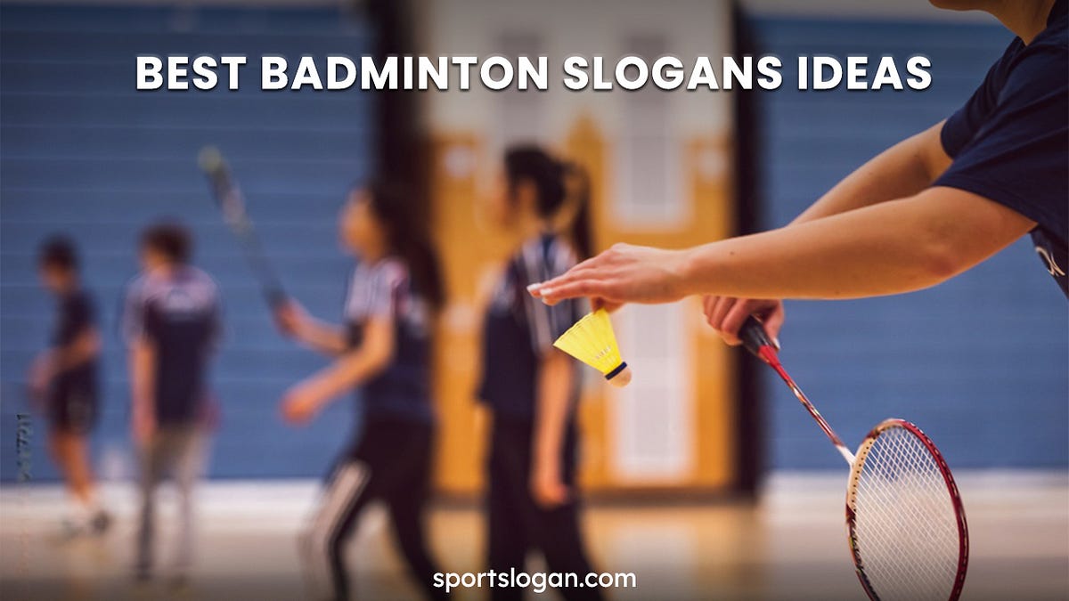 Best Badminton Slogans Ideas - Jacob Murphy - Medium