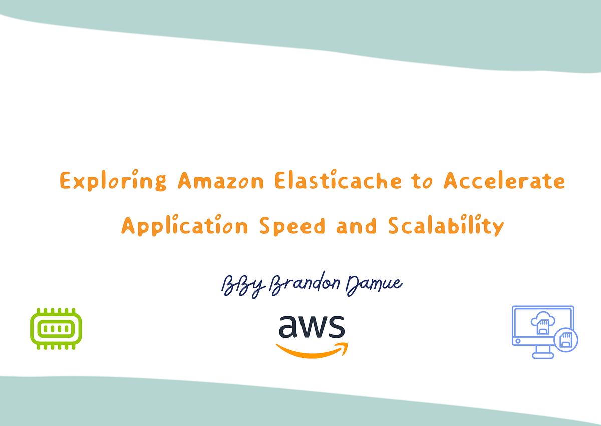 Exploring Amazon Elasticache to Accelerate Application Speed and Scalability | by Brandon Damue ...