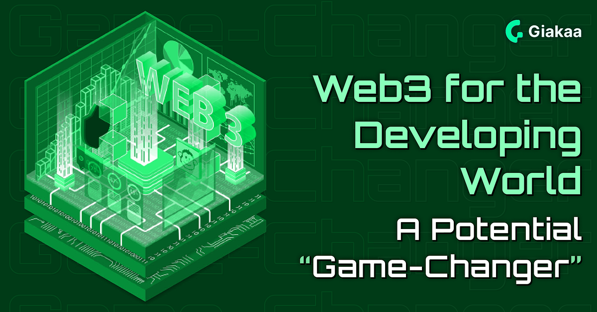 Web3 for the Developing World: A Potential Game-Changer | by Giakaaweb3 ...