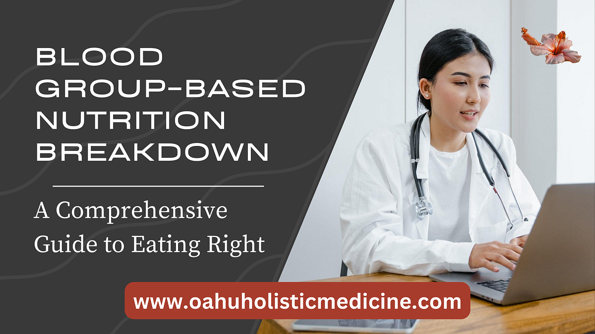 Blood Group-Based Nutrition Breakdown: A Comprehensive Guide to Eating ...