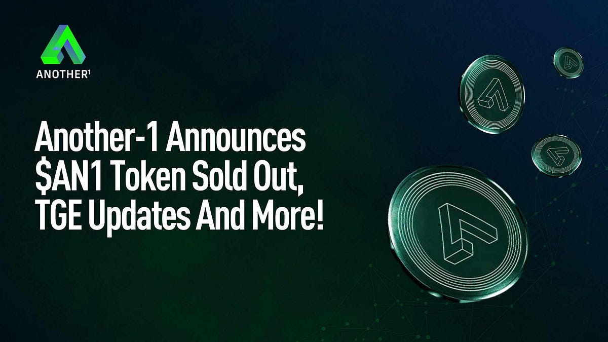 Another-1 Announces $AN1 Token Sold Out Across Four Launchpads, TGE ...