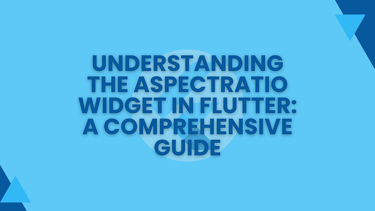 Understanding the AspectRatio Widget in Flutter: A Comprehensive Guide ...