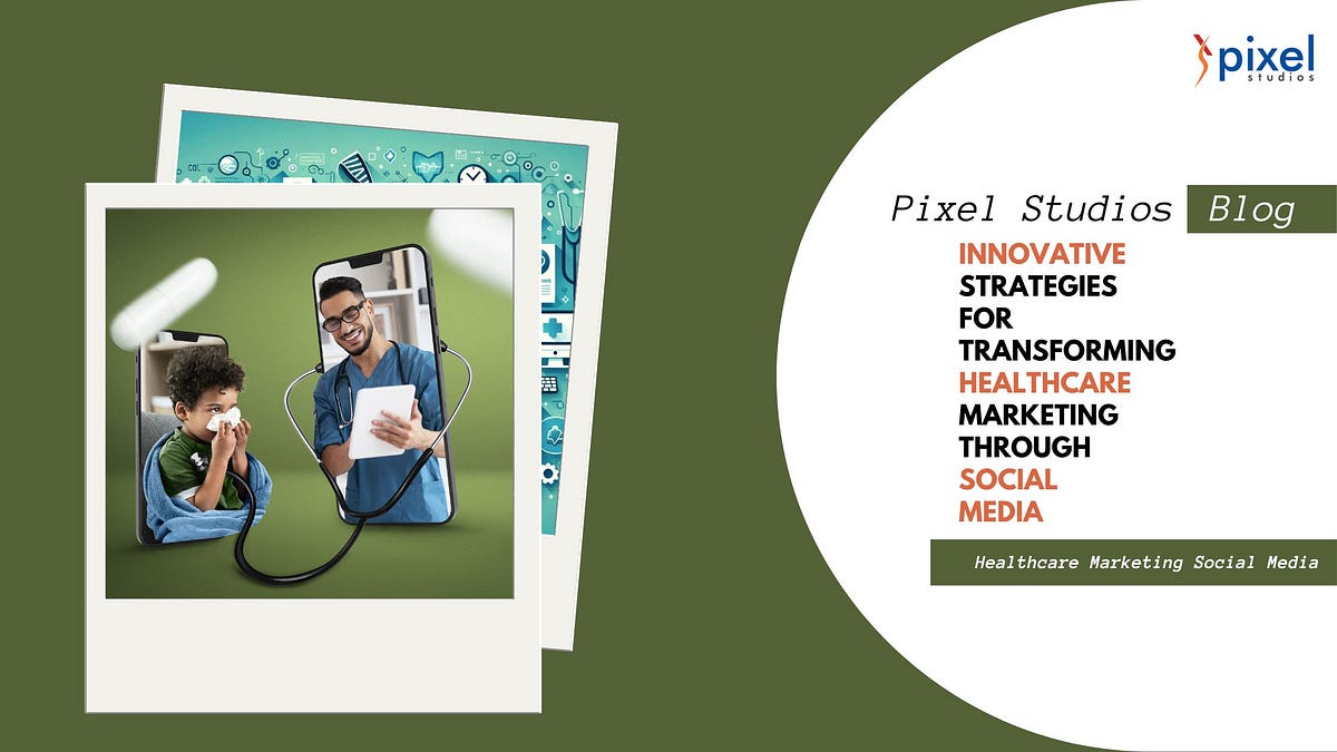 Innovative Strategies for Transforming Healthcare Marketing Through ...