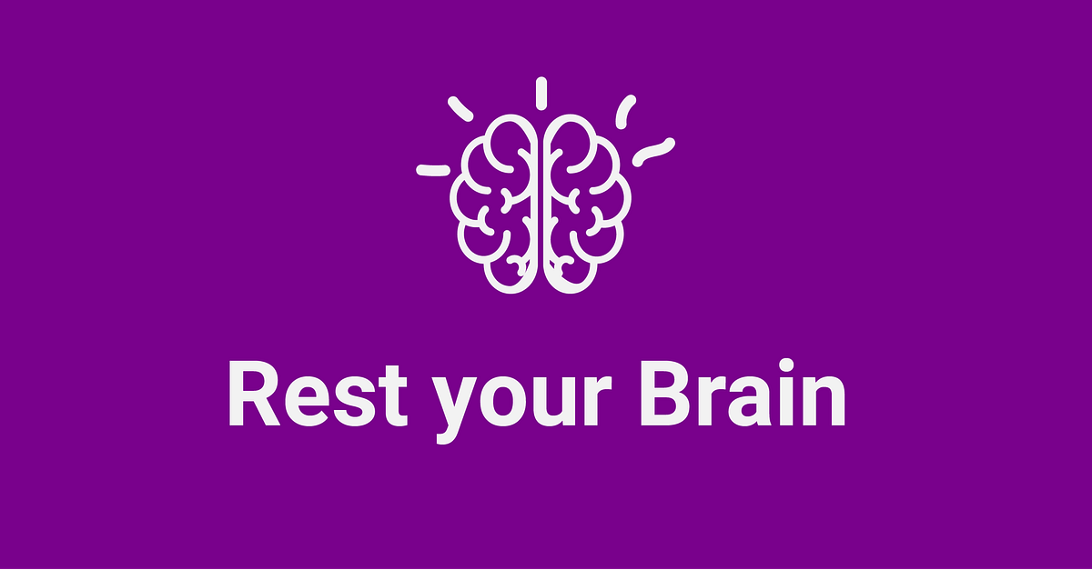 Rest your brain. Did you know you can only do 4–6 hours… | by Teresa Brazen | Medium