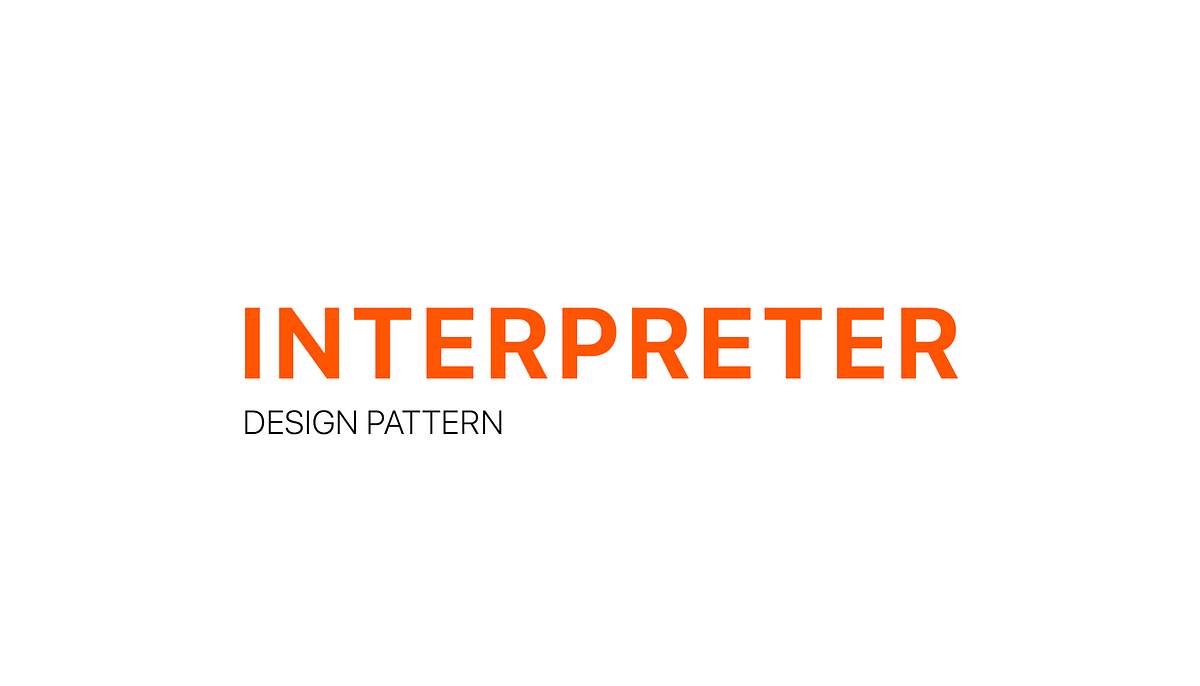 Interpreter Pattern Guide: Parse Custom Syntax | Medium