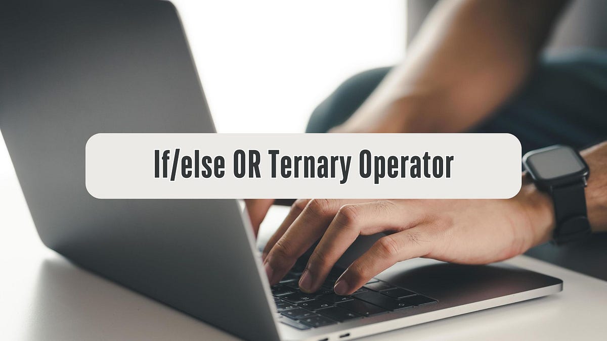 If/else OR Ternary Operator- Which One Is Better? | by Coding with Emma | Jan, 2025 | JavaScript ...