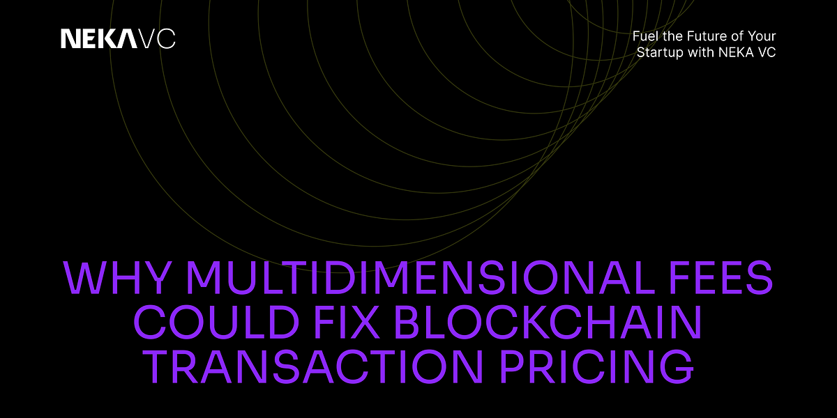 Why Multidimensional Fees Could Fix Blockchain Transaction Pricing | by ...