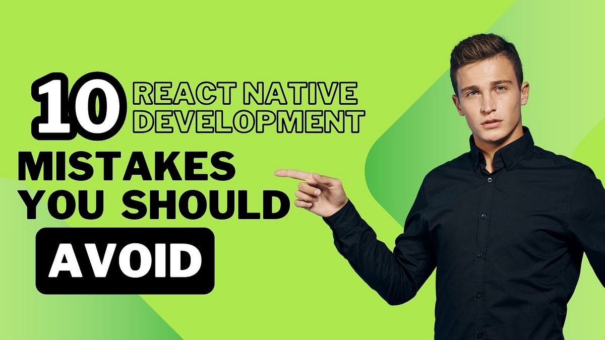 10 React Native Development Mistakes You Should Avoid | by Devstree IT ...