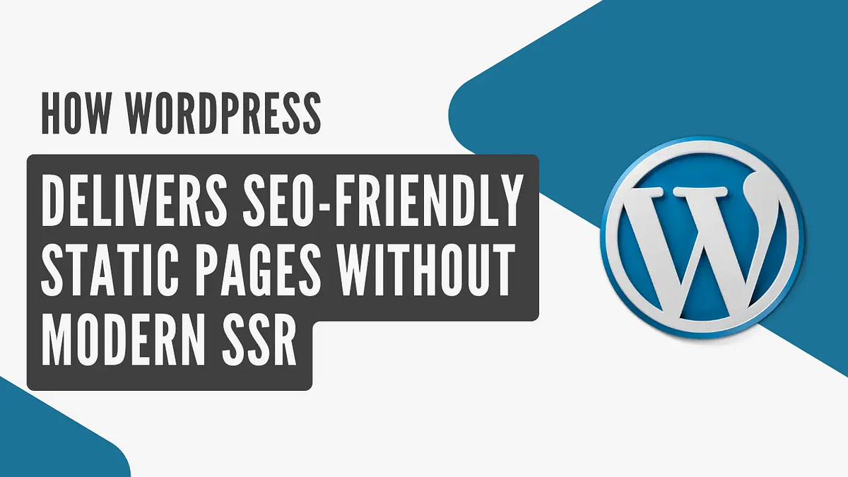 Have You Ever Think How WordPress Delivers SEO-Friendly Static Pages Without Modern SSR ...