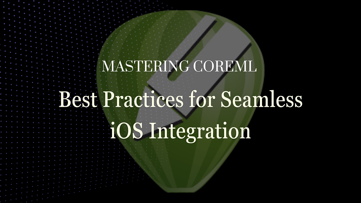 Mastering CoreML: Best Practices for Seamless iOS Integration | by Victoria Vincent | Nov, 2023 ...