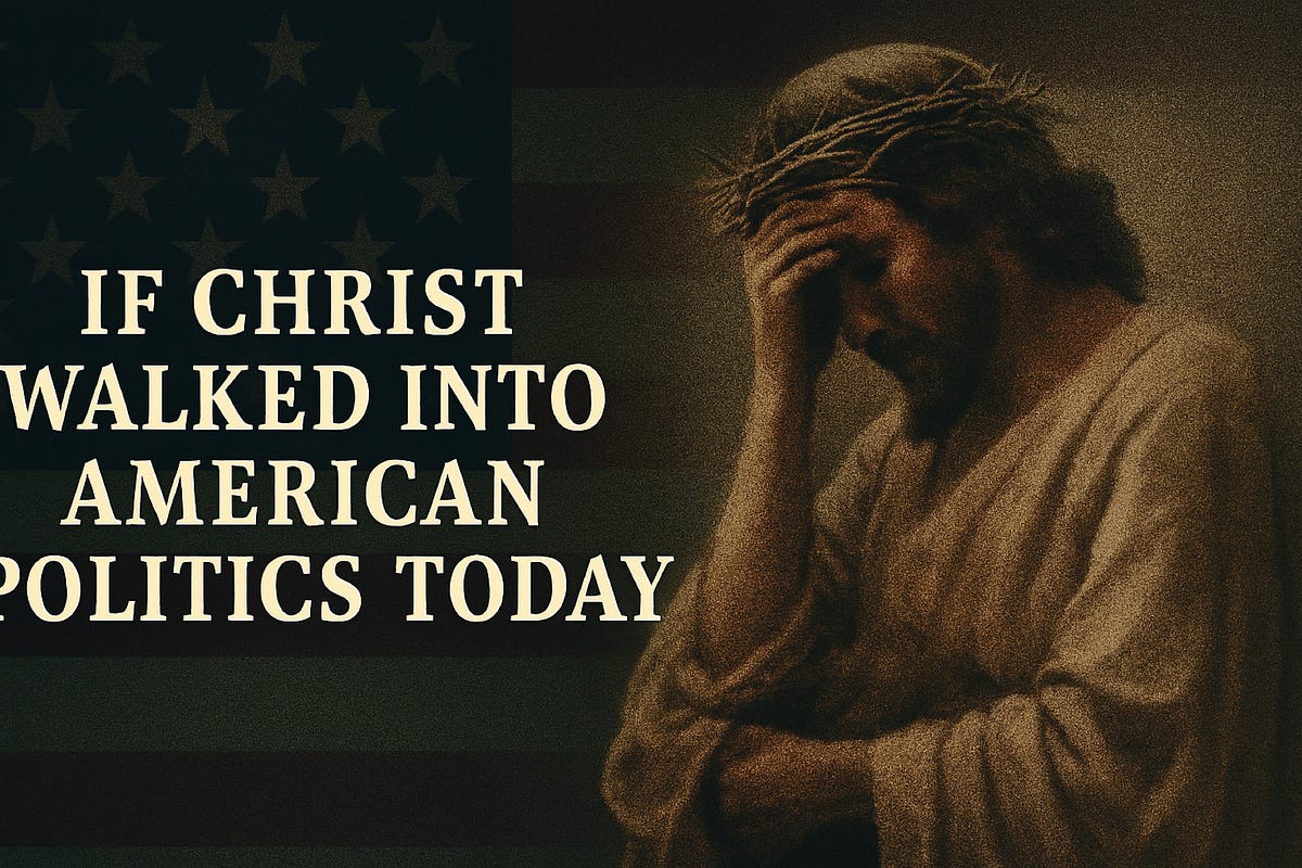 If Christ Walked Into American Politics Today: Where Would He Stand ...