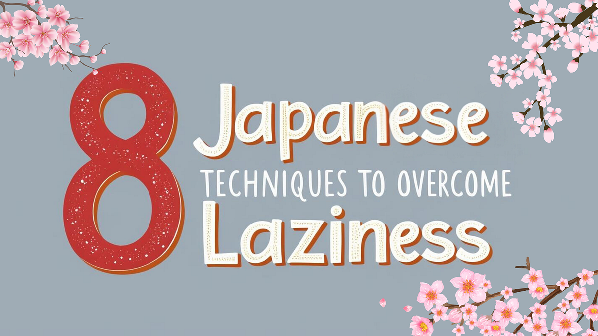 8 Japanese Techniques to Overcome Laziness | by CUSTOMPRINTSG | Medium