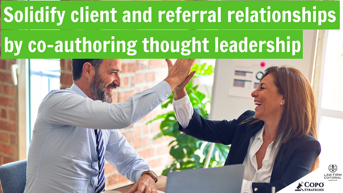 Solidify relationships with clients and referral sources by co-creating ...