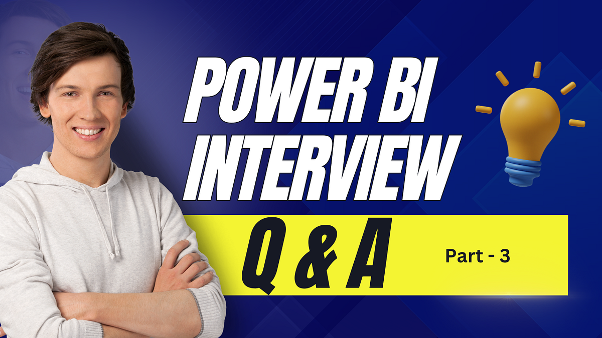 Power BI Interview Questions [Part-3] | by Eternatek | Jun, 2024 | Medium