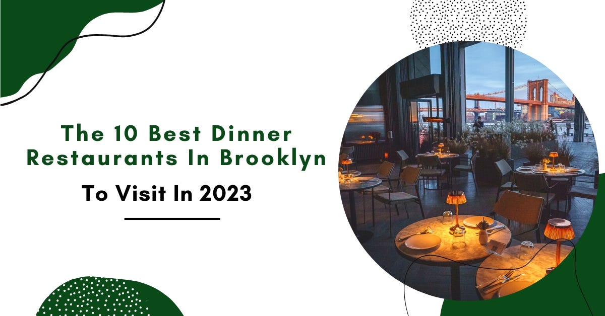 The 10 Best Dinner Restaurants In Brooklyn To Visit In 2023 - David ...