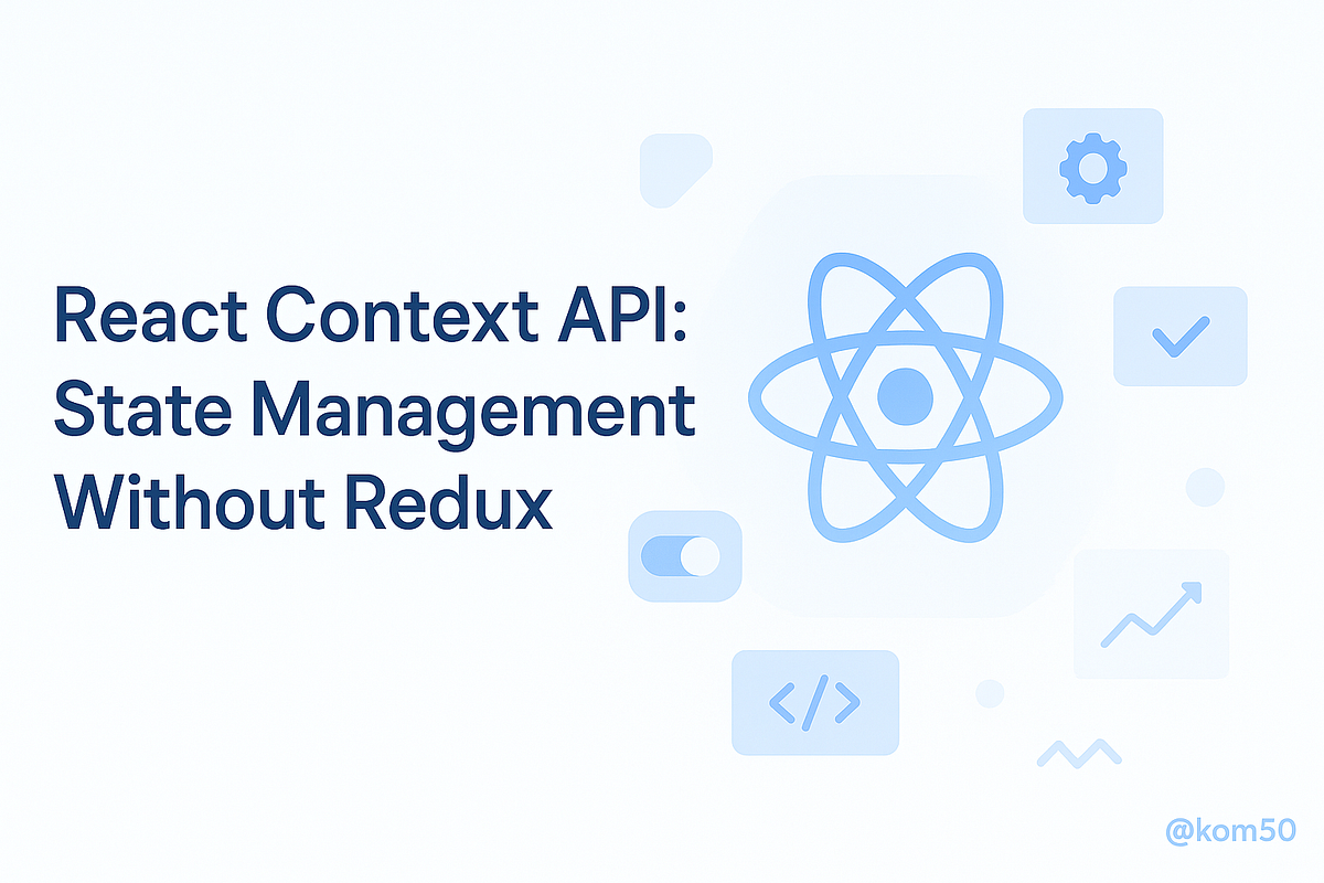React Context API: State Management Without Redux | by om prakash | Dec, 2025 | Medium