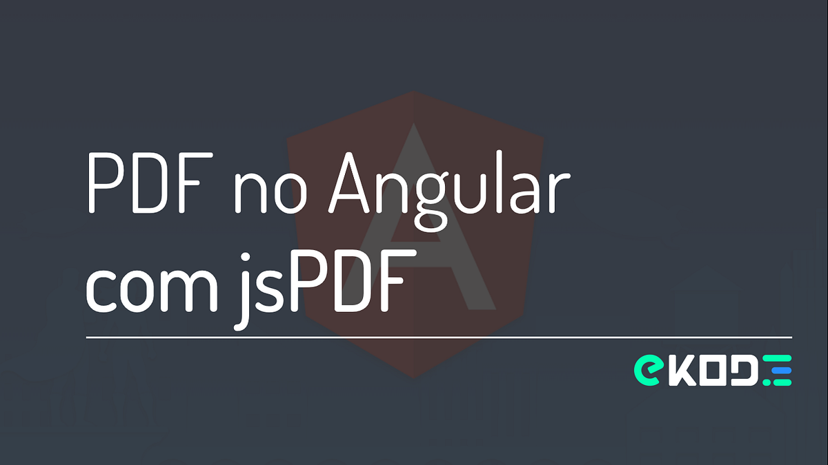 Gerando PDF no Angular com jsPDF. Gerar PDF é uma necessidade comum nos… | by eKode | eKode | Medium