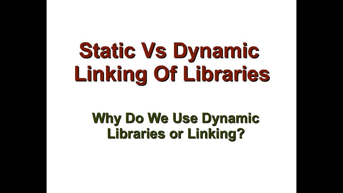 The Differences Between Static And Dynamic Libraries By Hamdi Ghorbel Medium