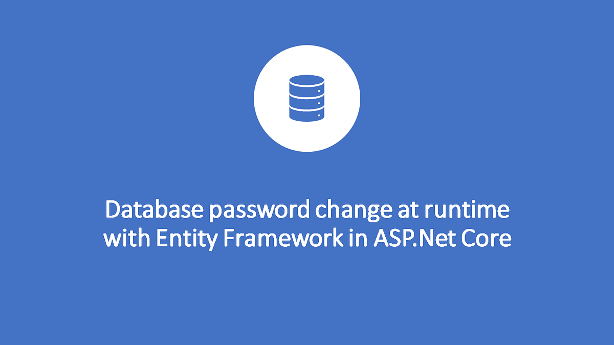 Handling database password change at runtime with Entity Framework in ...
