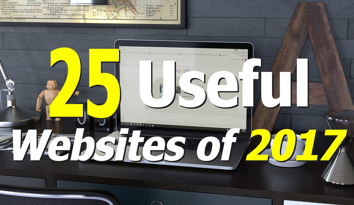25 Useful Websites Of 2017. Today, the internet has become one of… | by ...