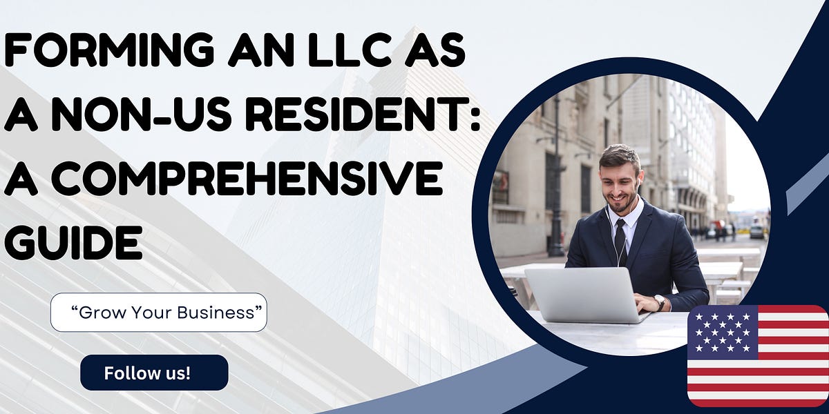 Forming an LLC as a Non-US Resident: A Comprehensive Guide | by ...