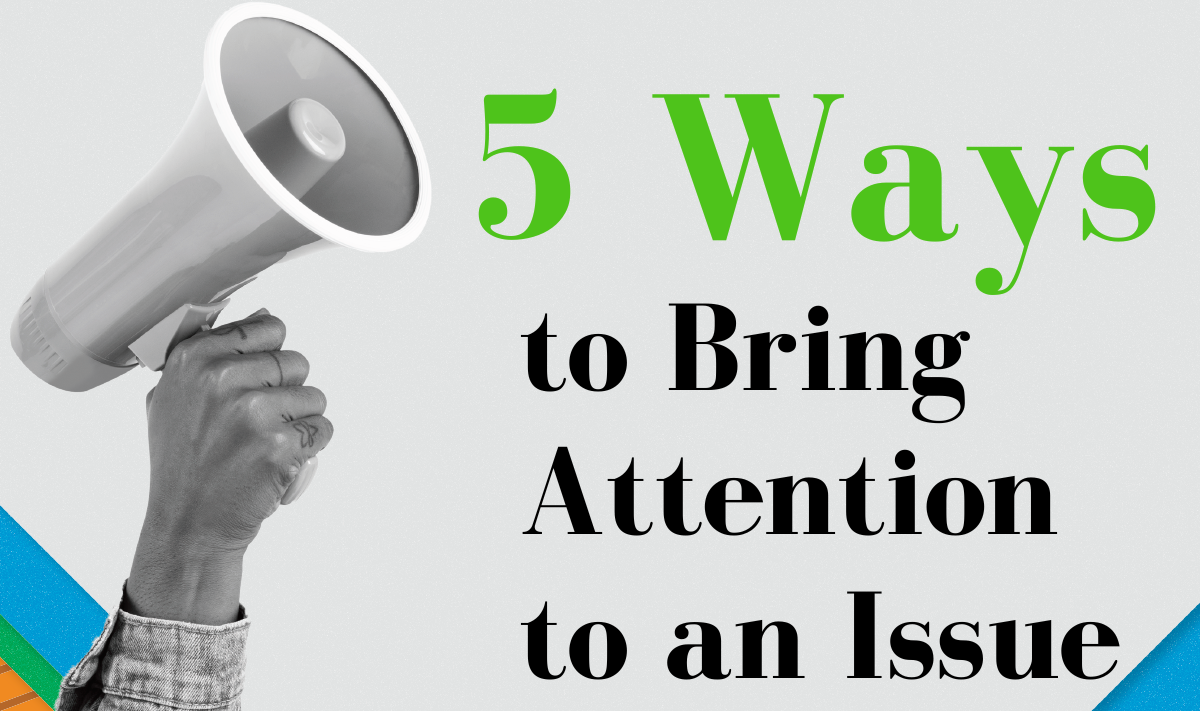 5 Ways to Bring Attention to an Issue | by Jordan Thierry | Medium