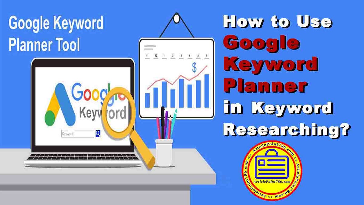 How to Use Google Keyword Planner in Keyword Researching? - Article ...