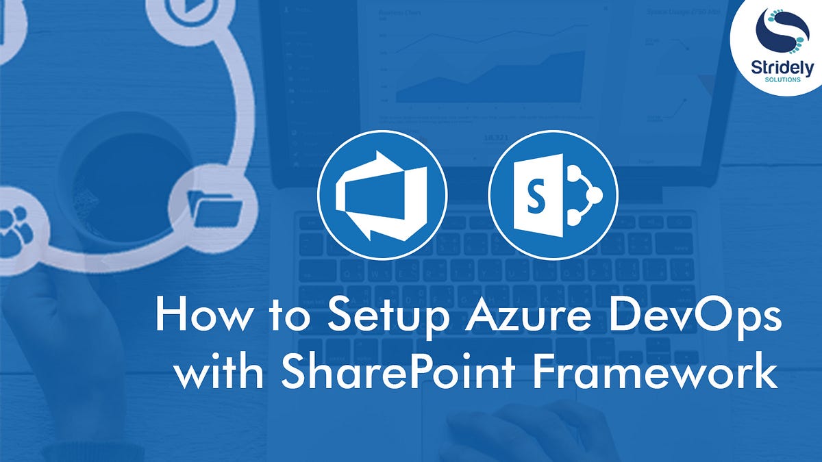 How to Setup Azure DevOps with SharePoint Framework | by Neha Mashruwala | Medium