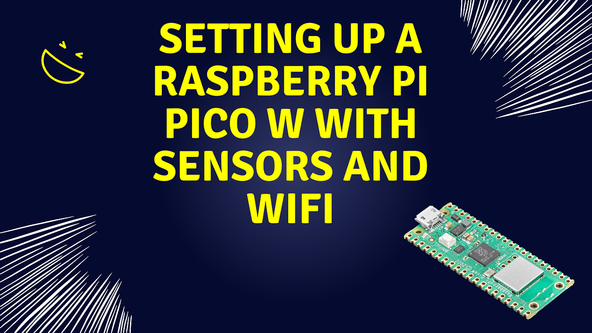 Setting Up a Raspberry Pi Pico W with Sensors and WIFI | Medium